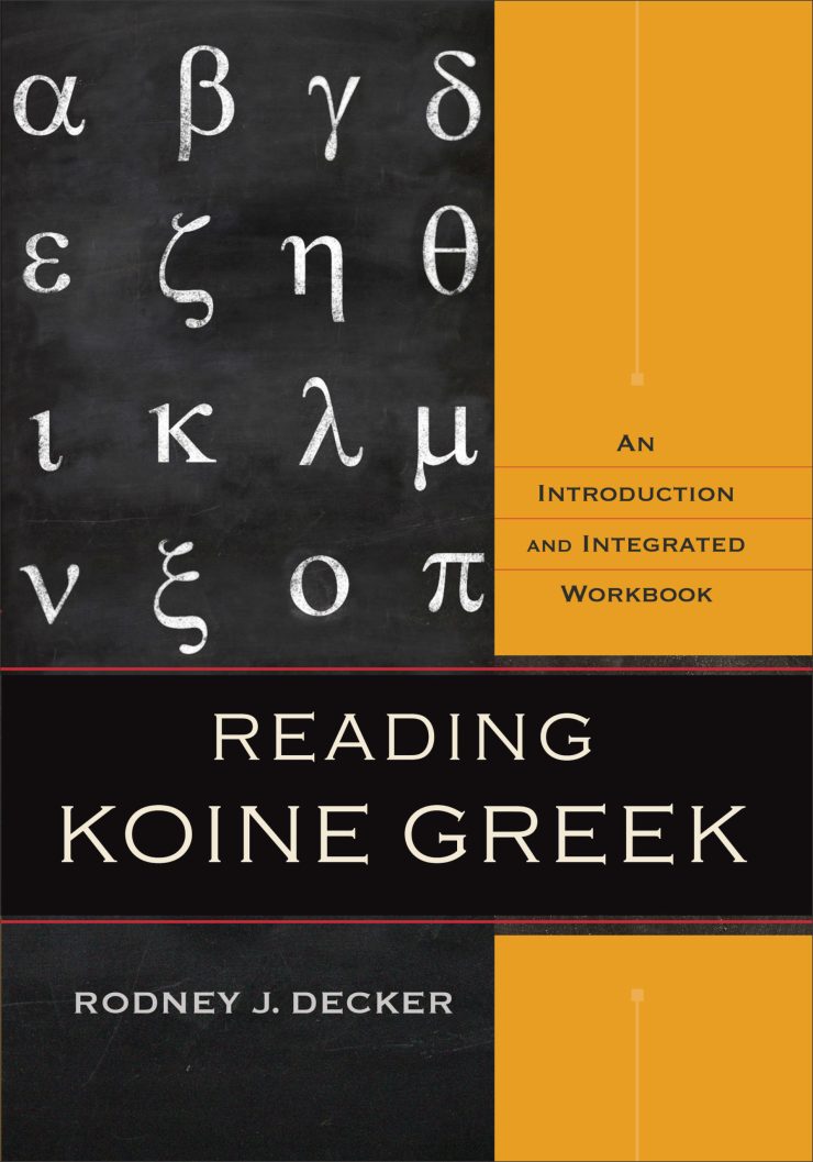 Reading Koine Greek: An Introduction and Integrated Workbook | Denver ...